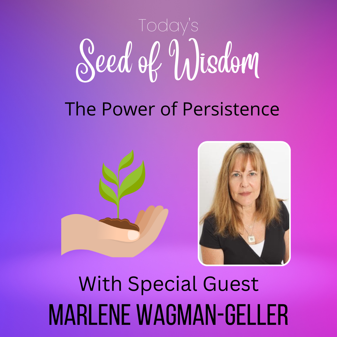 Seeds of Wisdom: The Power of Persistence with Special Guest Marlene ...