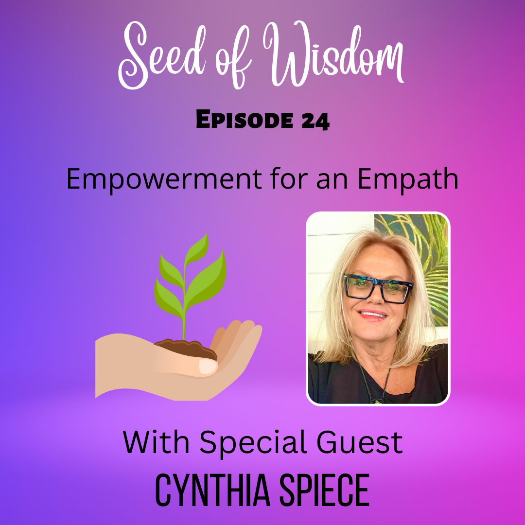 SOW #24 Empowerment for an Empath with Special Guest Cynthia Spiece ...