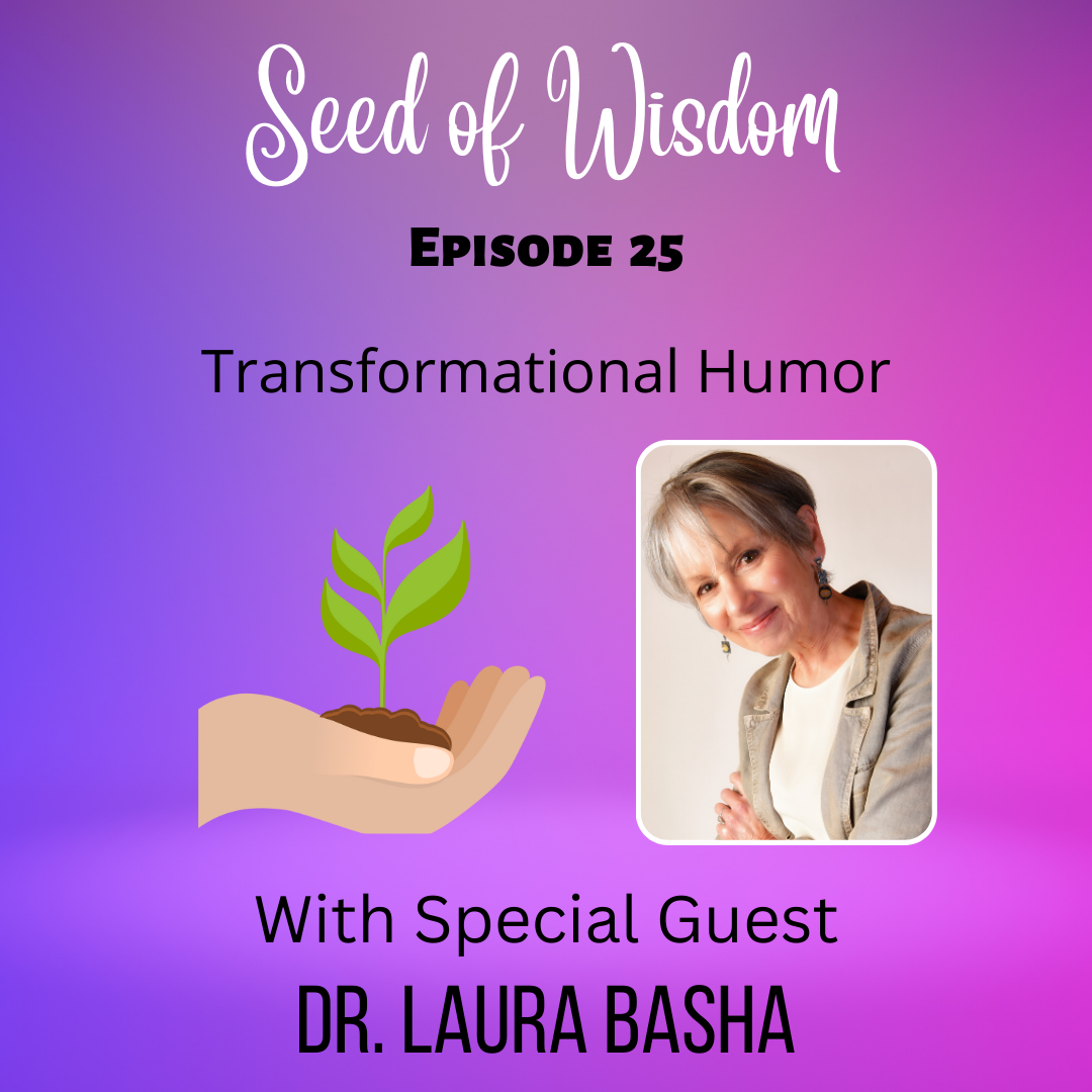 SOW #25 Transformational Humor with Special Guest Dr. Laura Basha ...